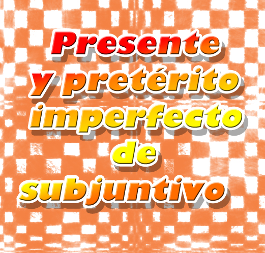 Presente y pretérito imperfecto de subjuntivo | La guía de Lengua